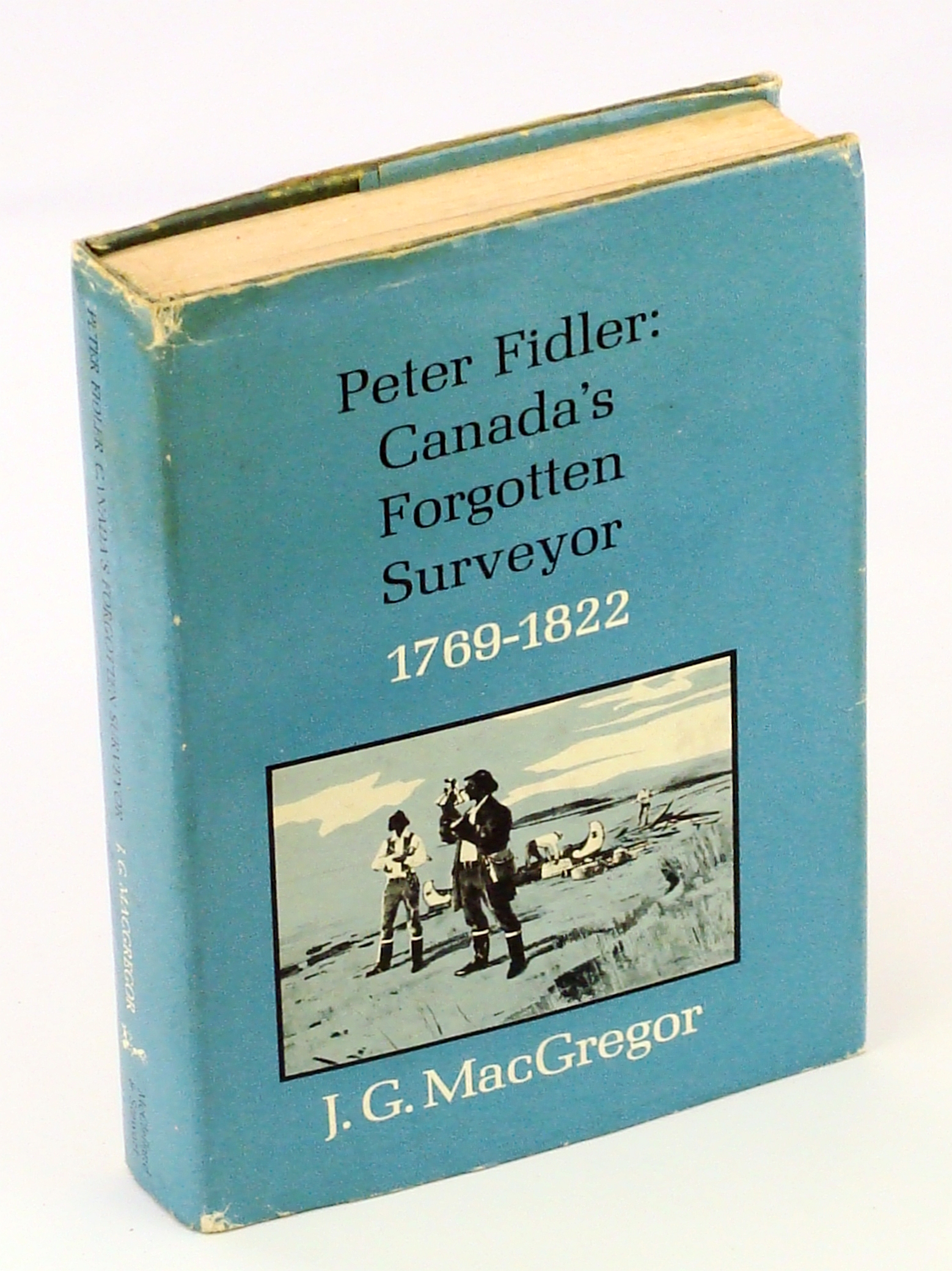 Peter Fidler: Canada's Forgotten Surveyor 1769-1822