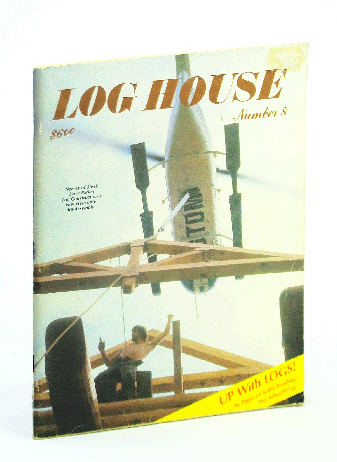 Log House [Magazine] Number 8, Spring 1983: The Mackie School of Log ...