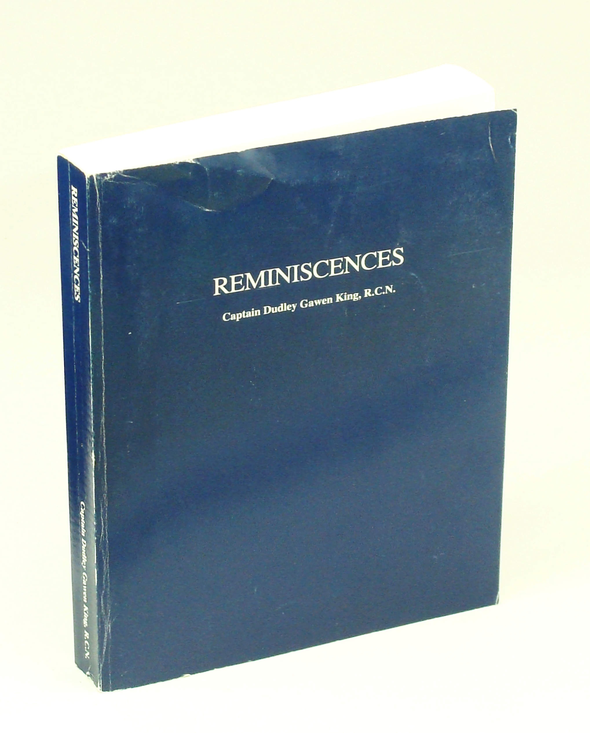 Reminiscences - Captain Dudley Gawen King, R.C.N.